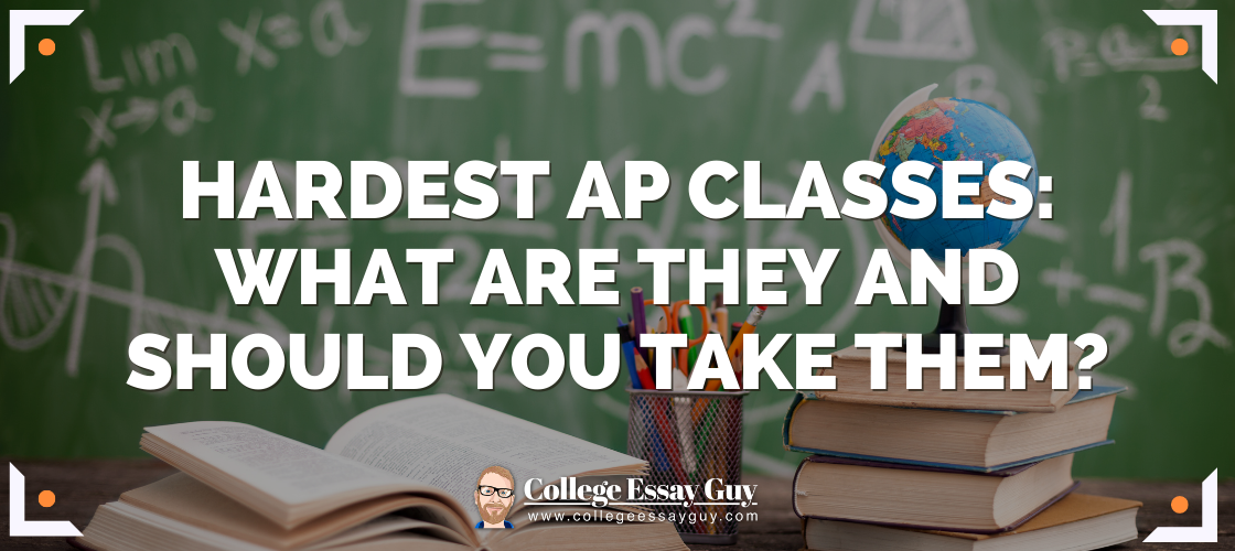Hardest AP Classes: What Are They And Should You Take Them?