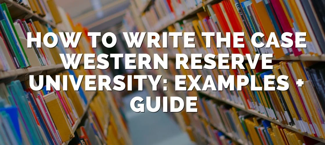 How to Write the Case Western Reserve University: Examples + Guide 2025 ...