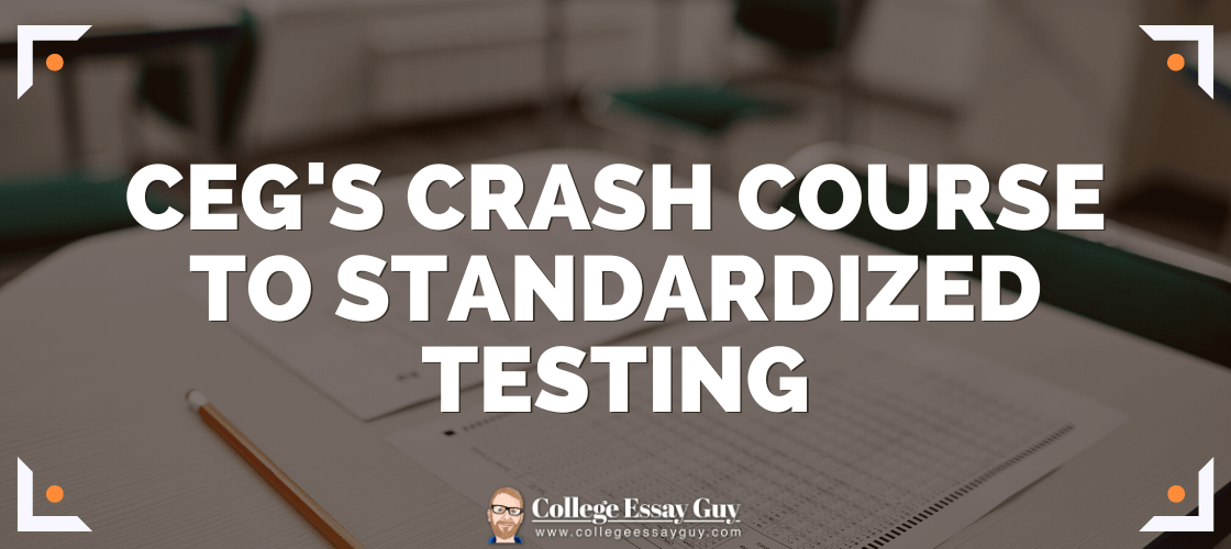 CEG's Crash Course to Standardized Testing