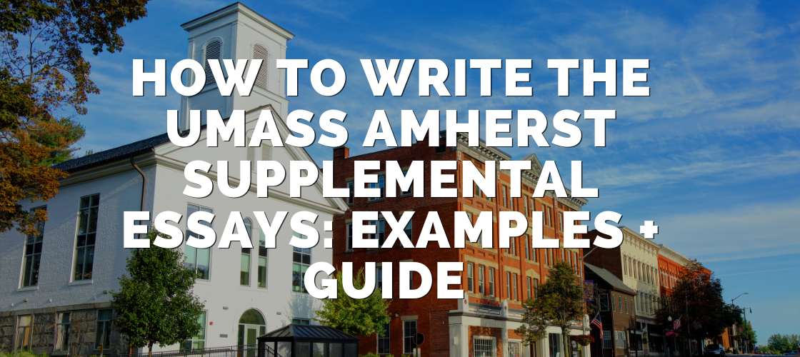 How to Write the UMass Amherst Supplemental Essays: Examples + Guide ...