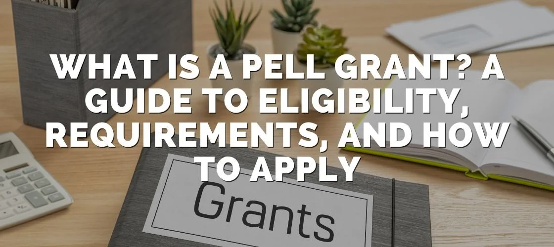 What is a Pell Grant? A guide to eligibility, requirements, and how to ...