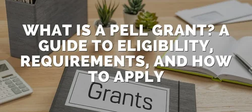 What is a Pell Grant? A guide to eligibility, requirements, and how to ...