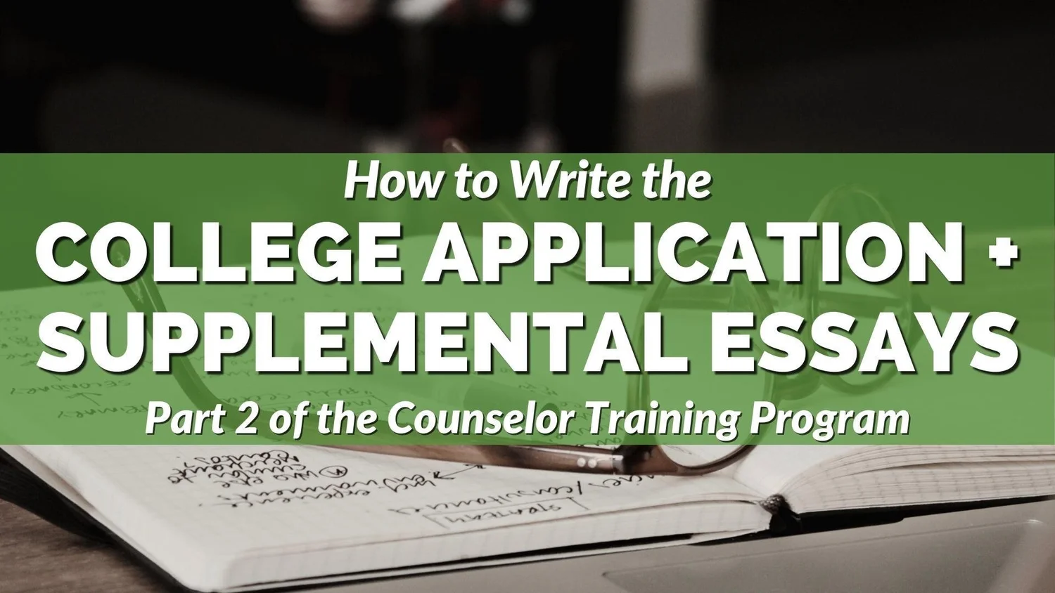 Online College Essay Courses for Counselors – College Essay Guy