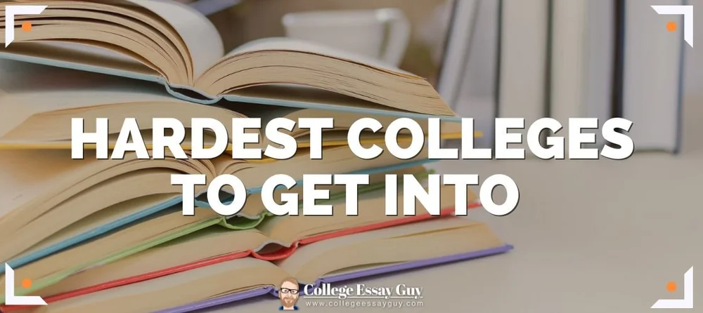 Hardest Colleges to Get Into 2024/2025