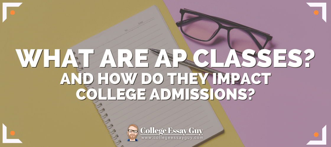 What Are AP Classes? And How Do They Impact College Admissions?