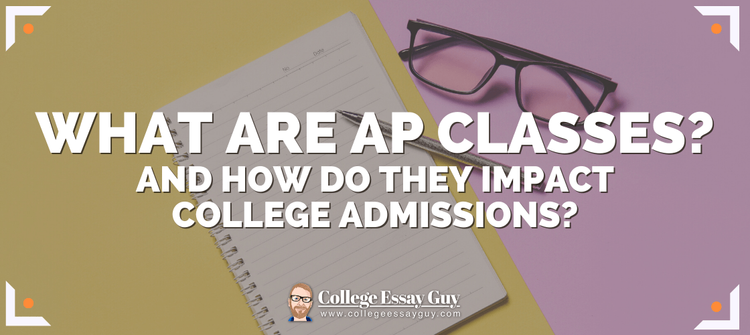 What Are AP Classes? And How Do They Impact College Admissions?