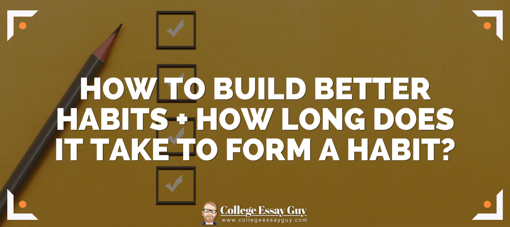 How to build better habits + How long does it take to form a habit?