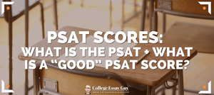 PSAT Scores: What is the PSAT + What is a “Good” PSAT Score?