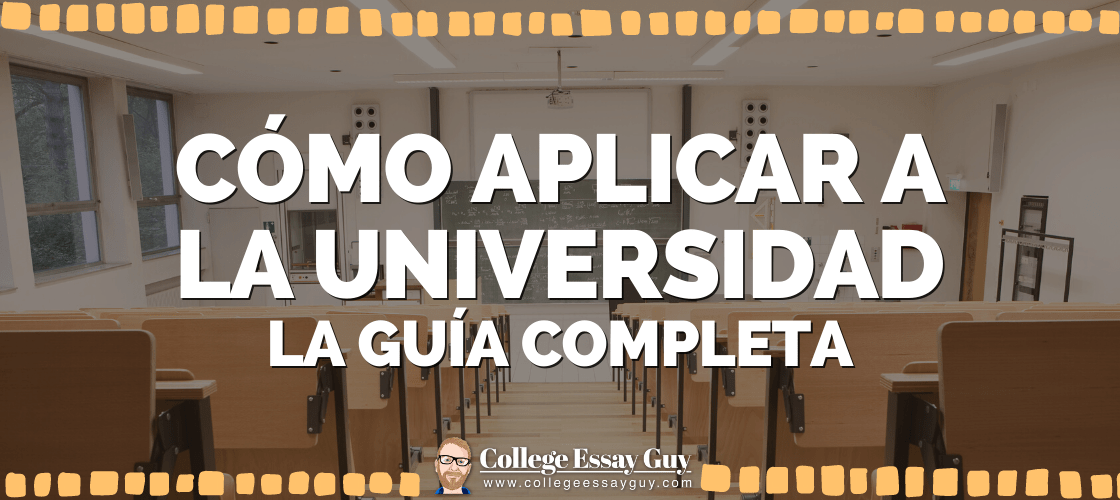 Cómo Aplicar a la Universidad: La Guía Completa
