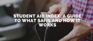 Student Aid Index: A guide to what SAI is and how it works