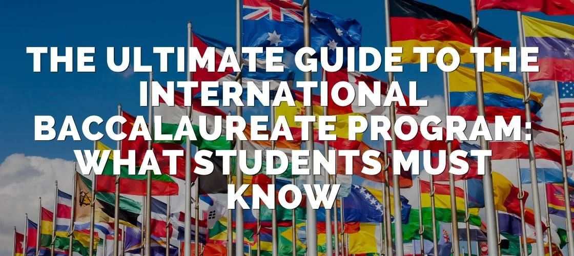The Ultimate Guide to the International Baccalaureate Program: What ...