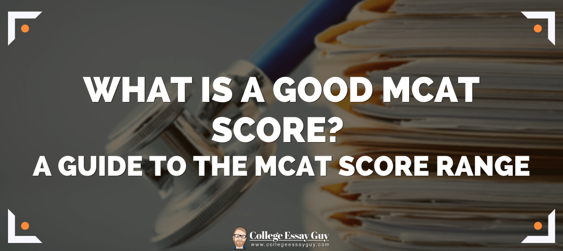 What is a good MCAT score? A guide to the MCAT score range