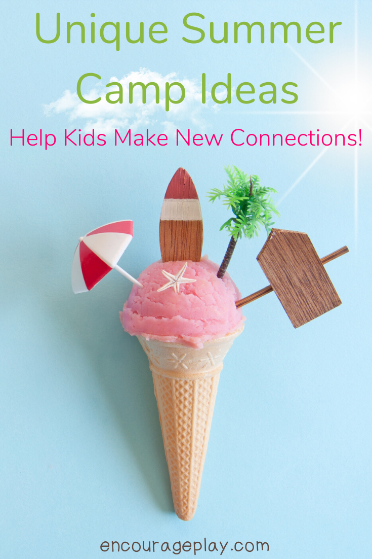 Unique Summer Camp Ideas - Help Kids Make New Connections! — Encourage Play