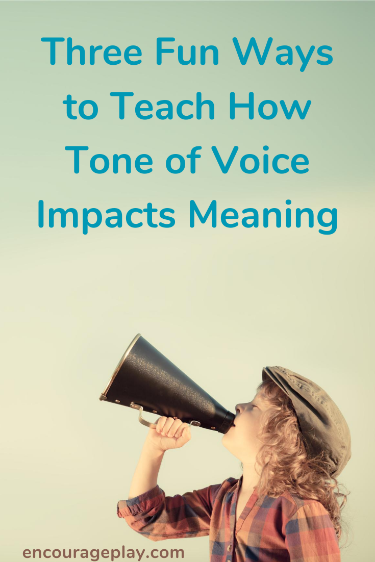 3 fun ways to teach kids how tone of voice impacts meaning — Encourage Play