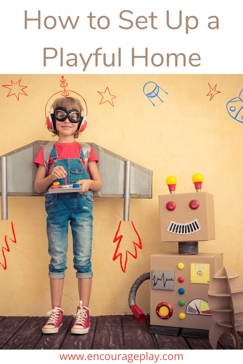 How to set up a playful home — Encourage Play