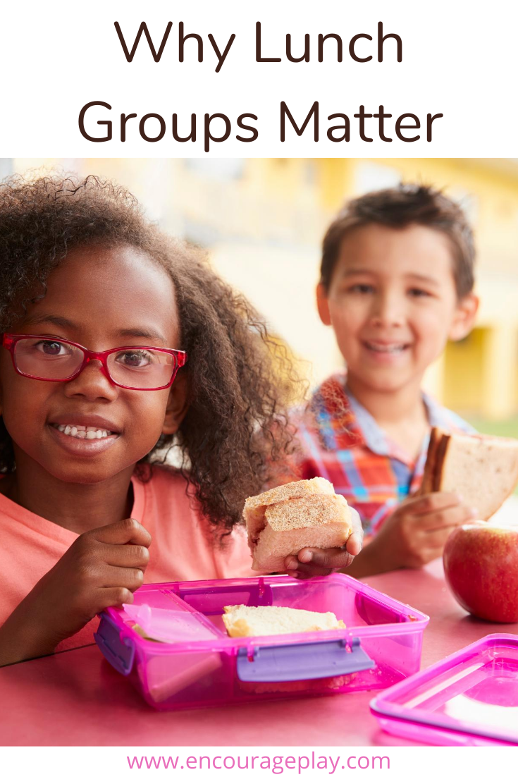 Why Lunch Groups Matter — Encourage Play