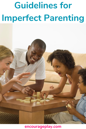 Guidelines for Imperfect Parenting — Encourage Play