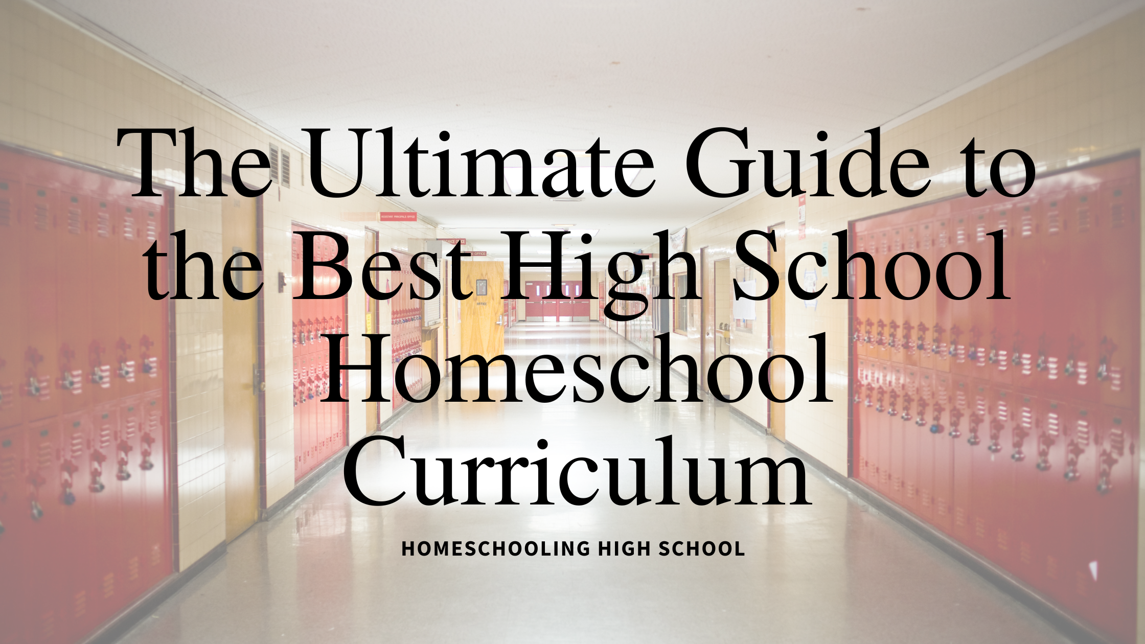 The Ultimate Guide to the Best High School Homeschool Curriculum ...