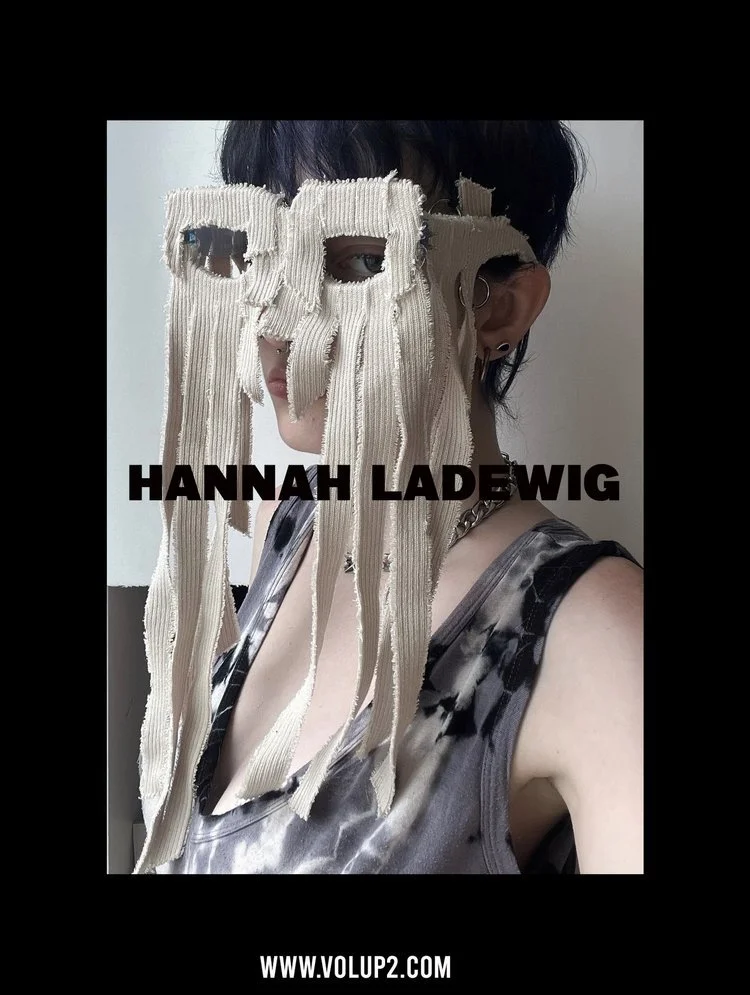 HANNAH LADEWIG Translated by Juliette Jordan — VOL•UP•2