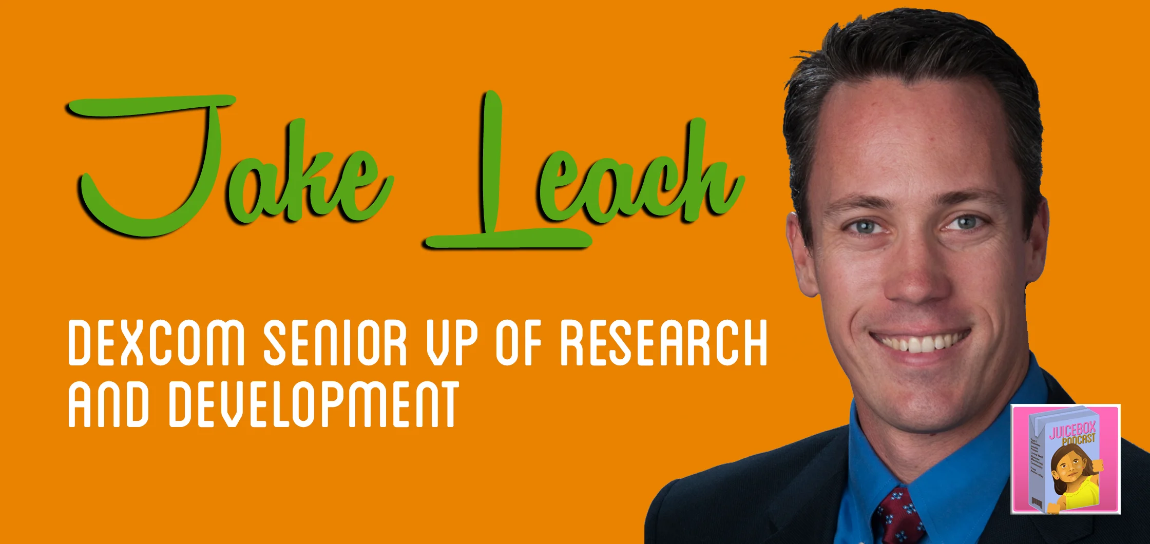 #55 Jake Leach: Dexcom SVP of Research and Development — JUICEBOX PODCAST