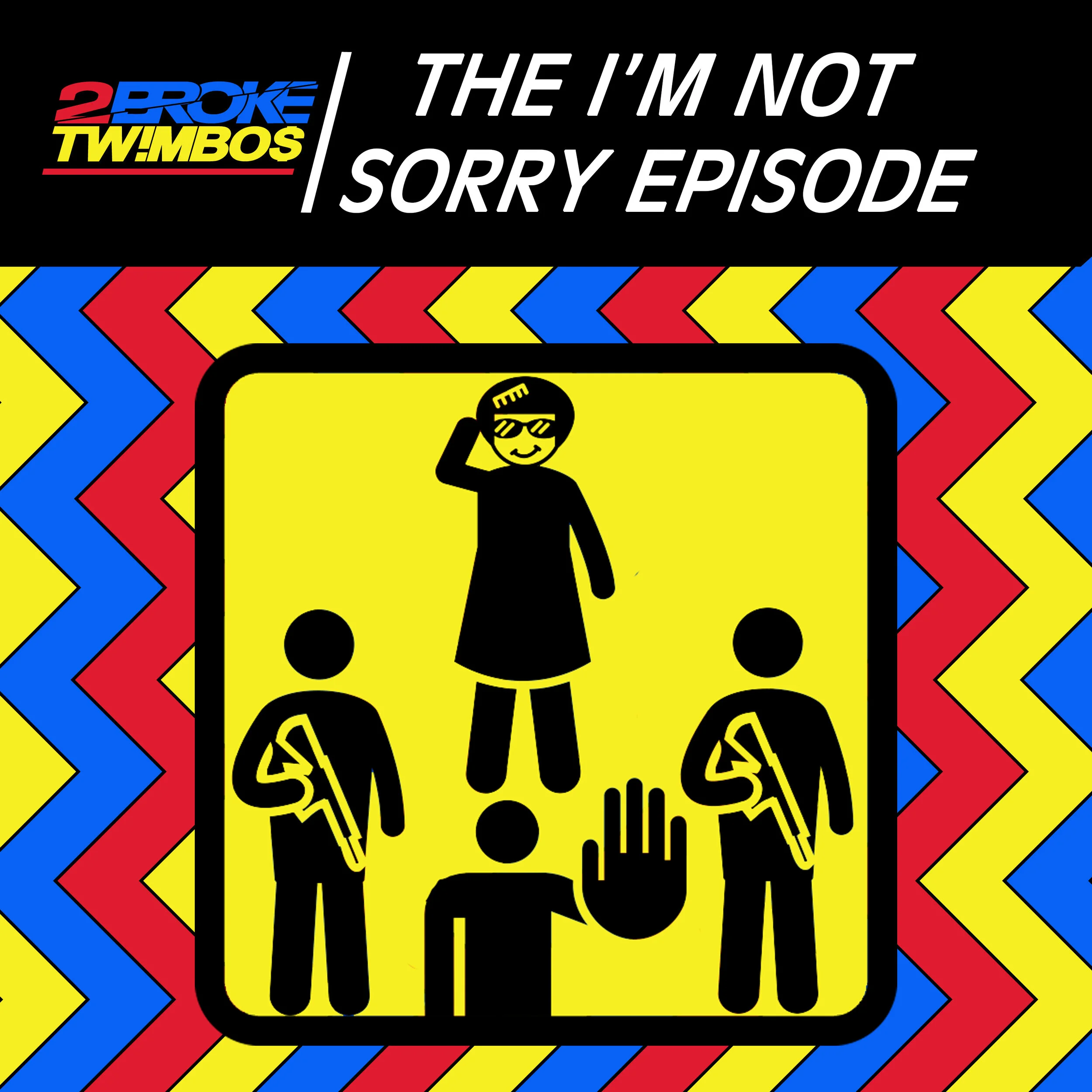 The I'm Not Sorry Episode — 2 Broke Twimbos