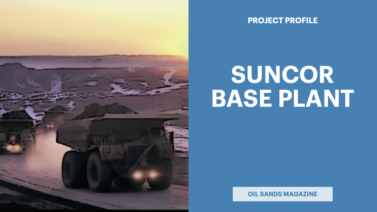 Project Profile Suncor Base Plant Oil Sands Magazine Project Profile Suncor Base Plant Oil Sands Magazine