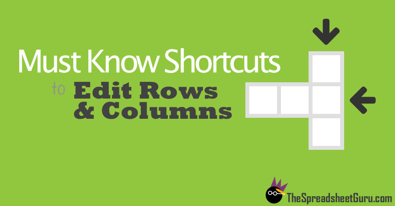Best Excel Keyboard Shortcuts For Editing Columns & Rows Best Excel Keyboard Shortcuts For Editing Columns & Rows