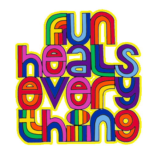 Fun Heals Everything