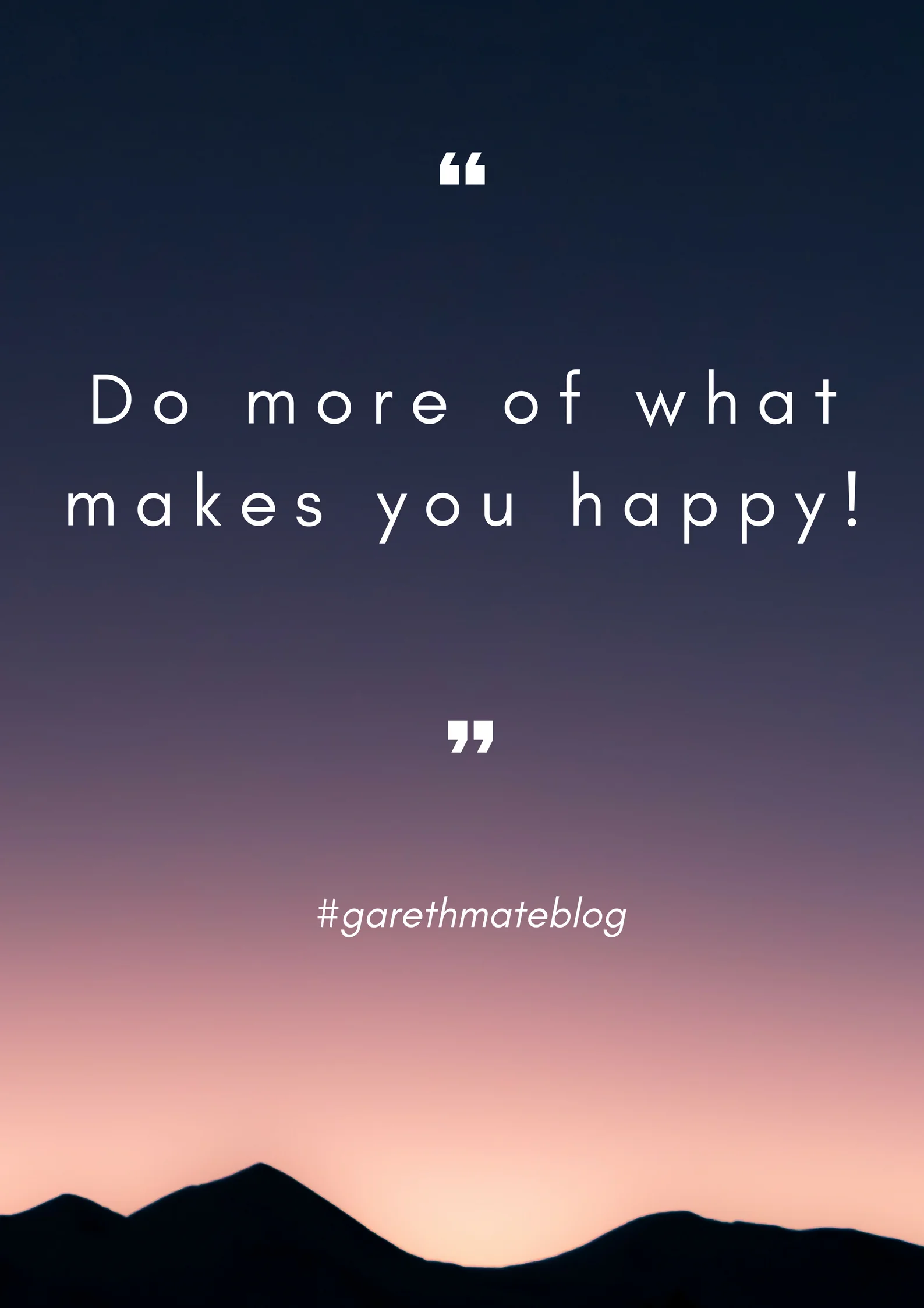 Do more of what makes you happy