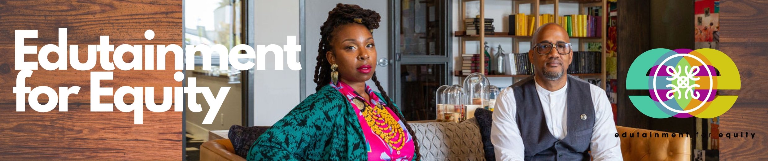 Edutainment For Equity (E4E)