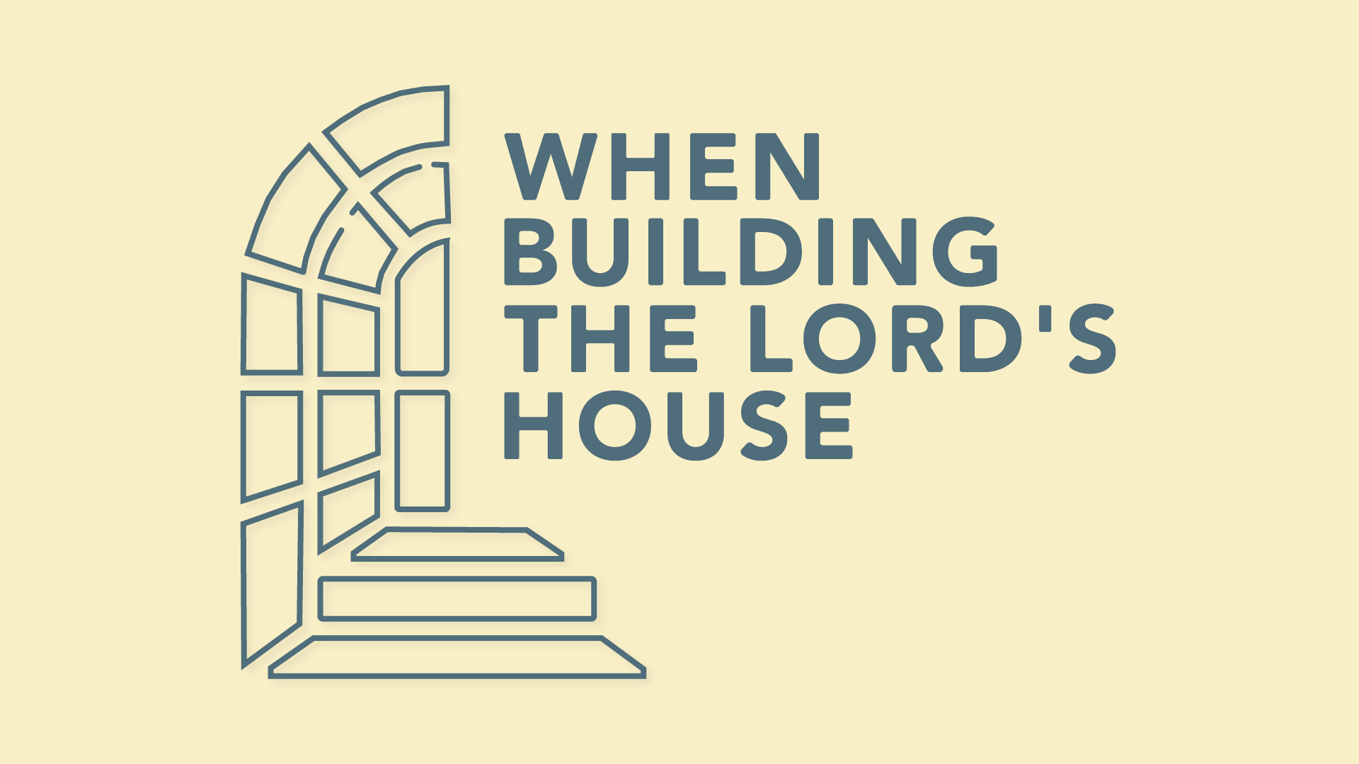 When Building The Lord's House — Round Rock Church of Christ