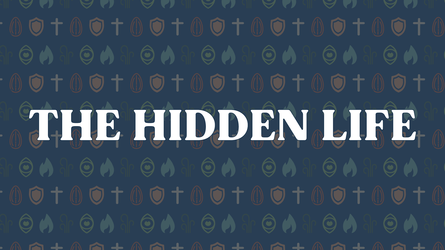 The Hidden Life — Round Rock Church of Christ