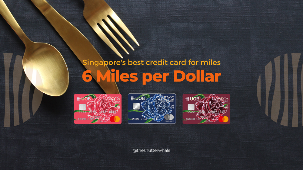 UOB Lady's Card is the Best Miles Card in Singapore and it is now taking Male Applicants — The ...