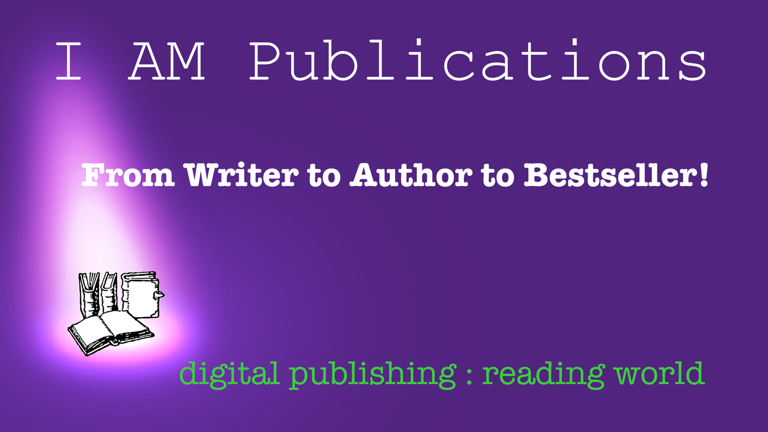 WELCOME TO I AM Publications