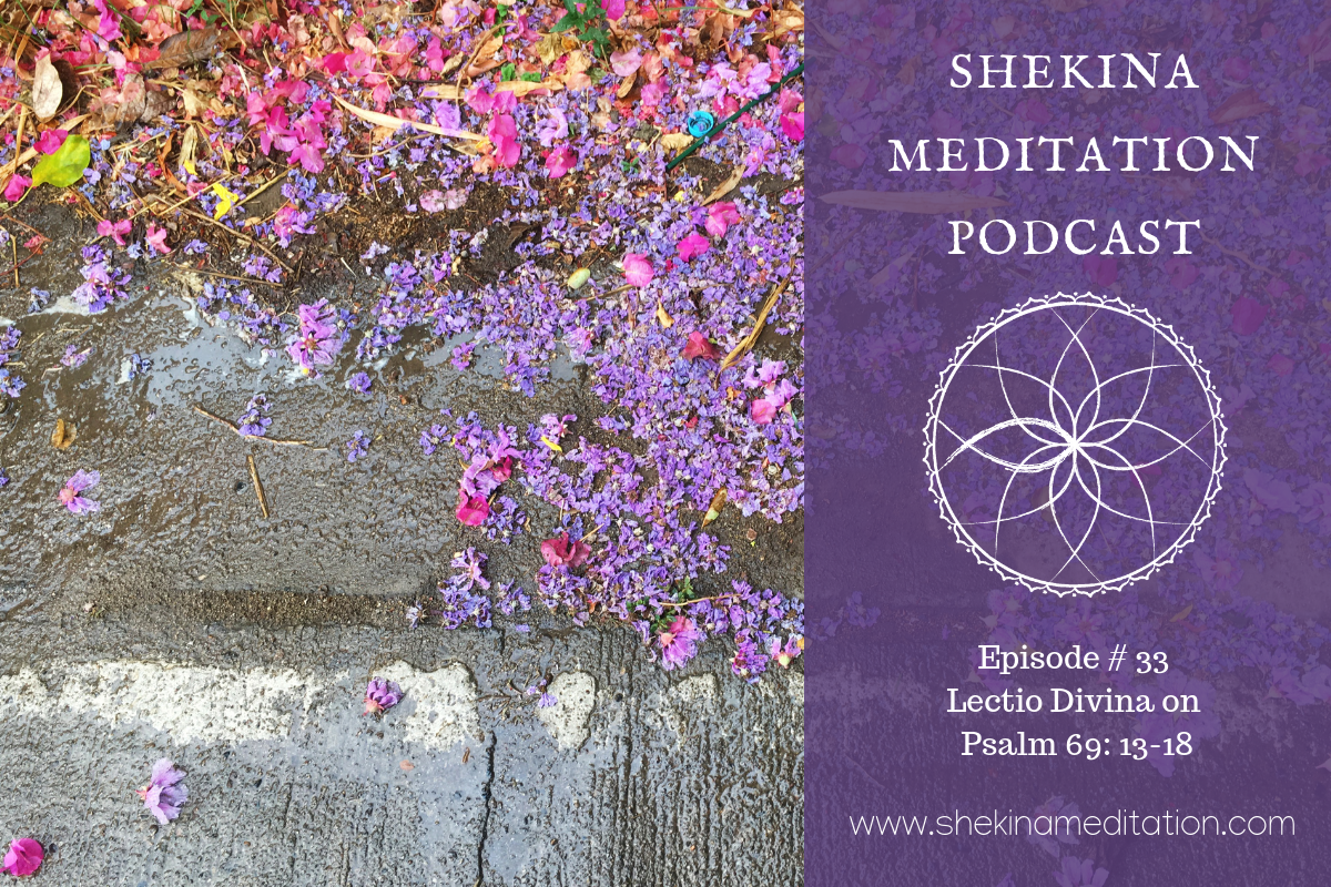 Episode 33 Lectio Divina On Psalm 69 13 18 With Mili Shekina