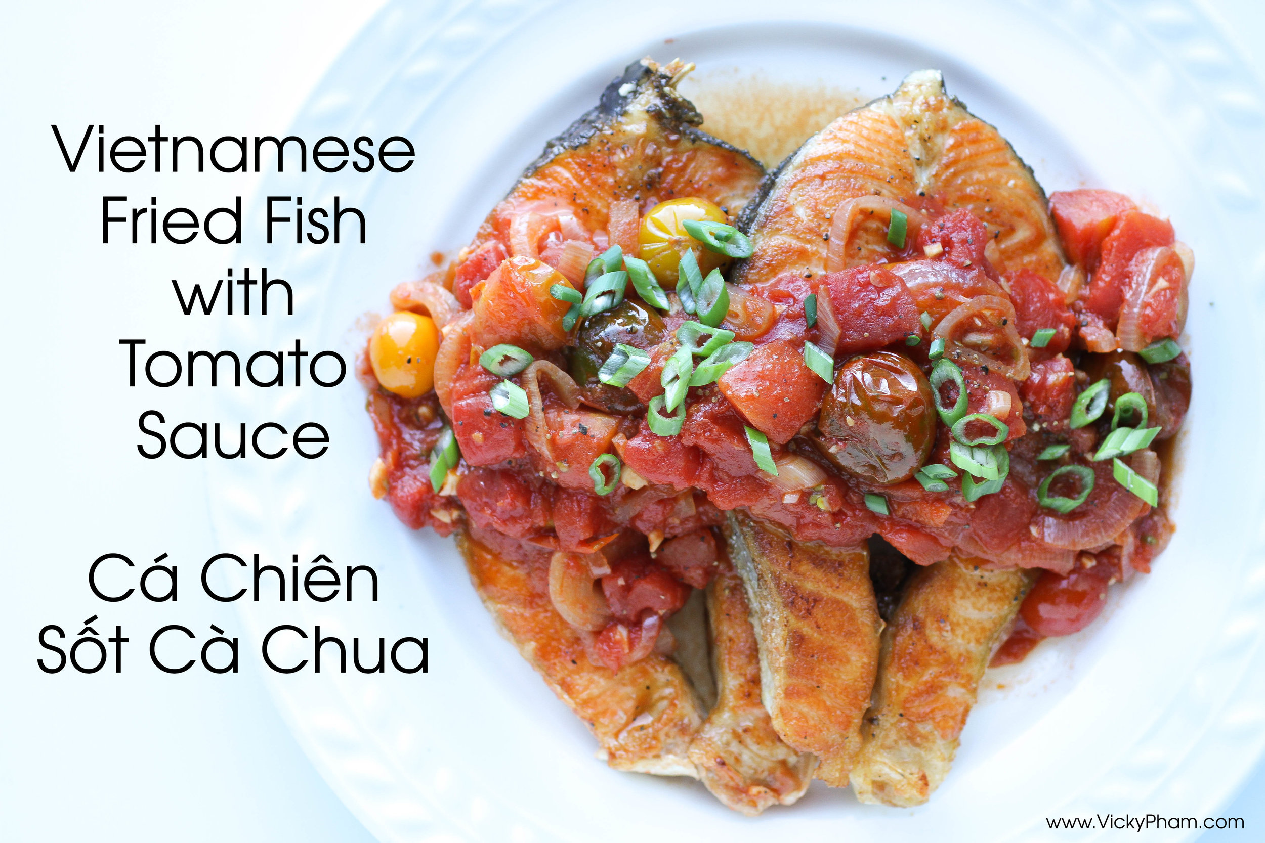 Vietnamese Fried Fish with Tomato Sauce (Ca Chien Sot Ca Chua) — Vicky Pham