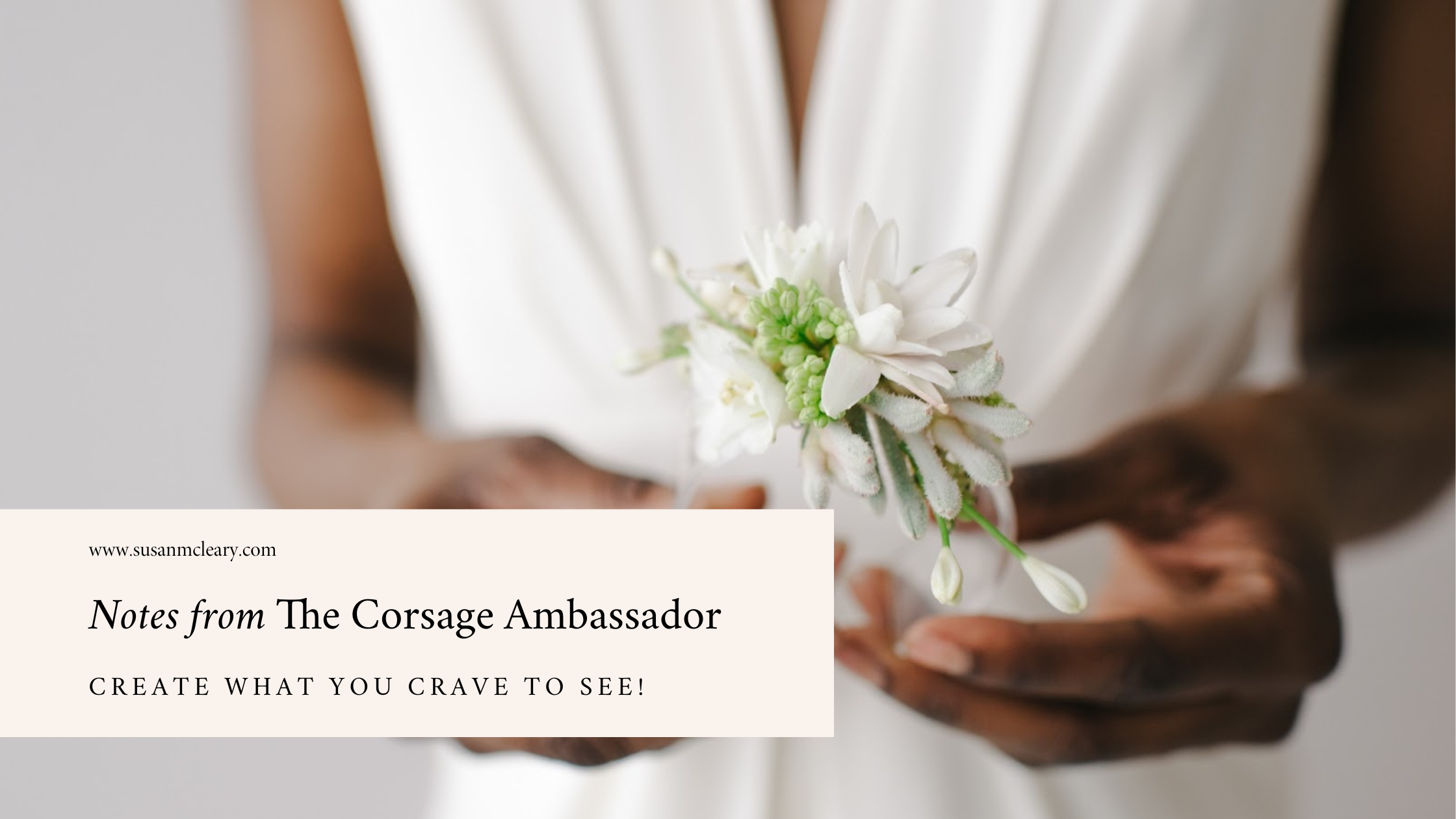 The Corsage Ambassador — Susan McLeary