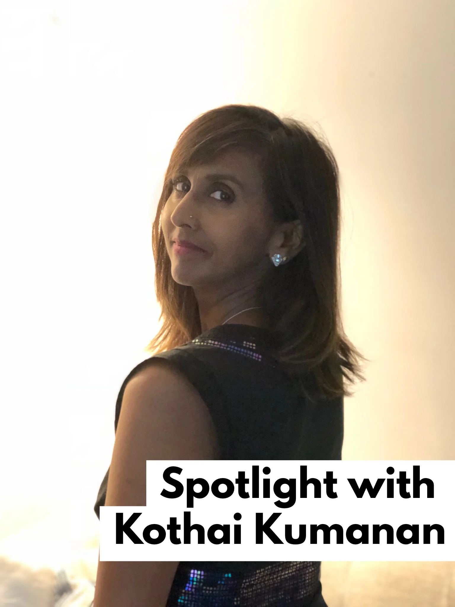 SPOTLIGHT | Kothai Kumanan — by Amy Grace