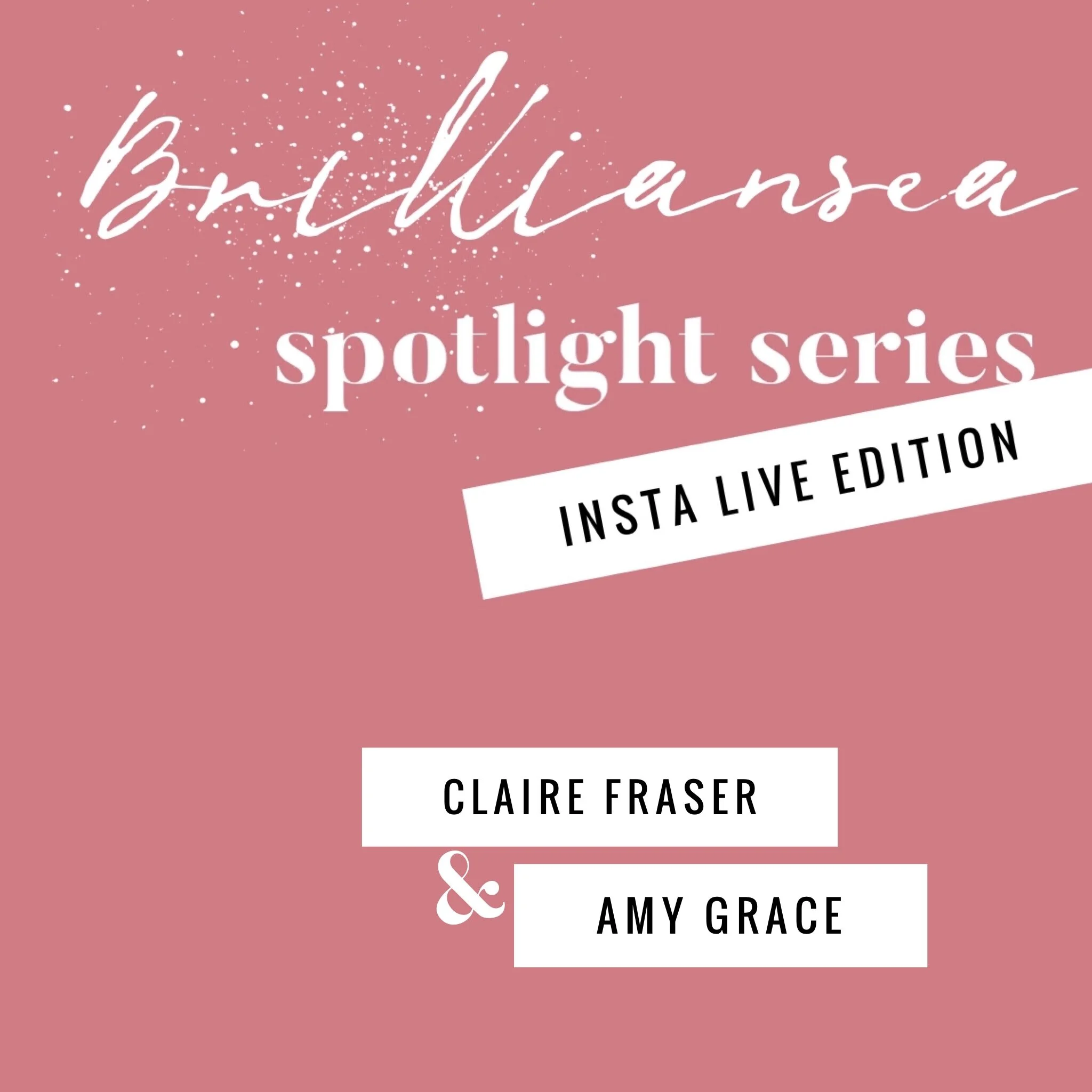 WORK | Brilliansea Claire Fraser & Amy Grace — by Amy Grace
