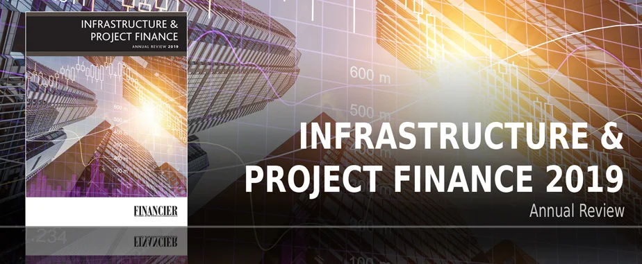 Annual Review Infrastructure & Project Finance 2019 — Financier Worldwide
