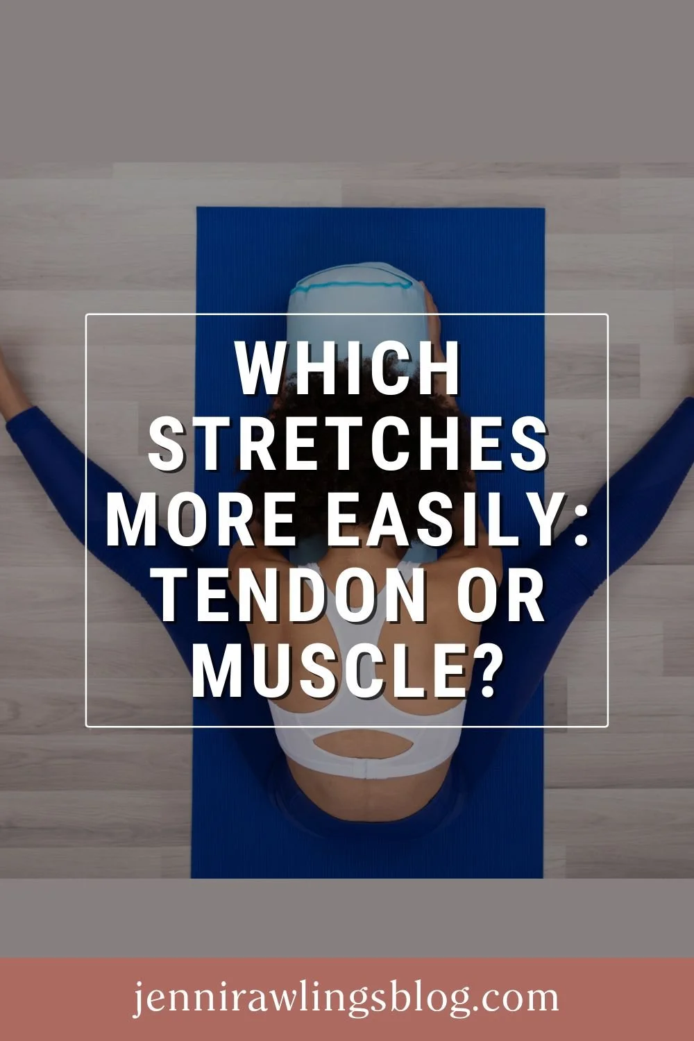 Tendons and Muscles in Yoga: Which One Are You Stretching? — Jenni ...