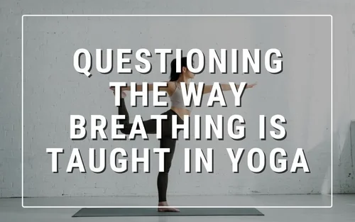 Questioning the Way Breathing is Taught in Yoga — Jenni Rawlings Yoga ...