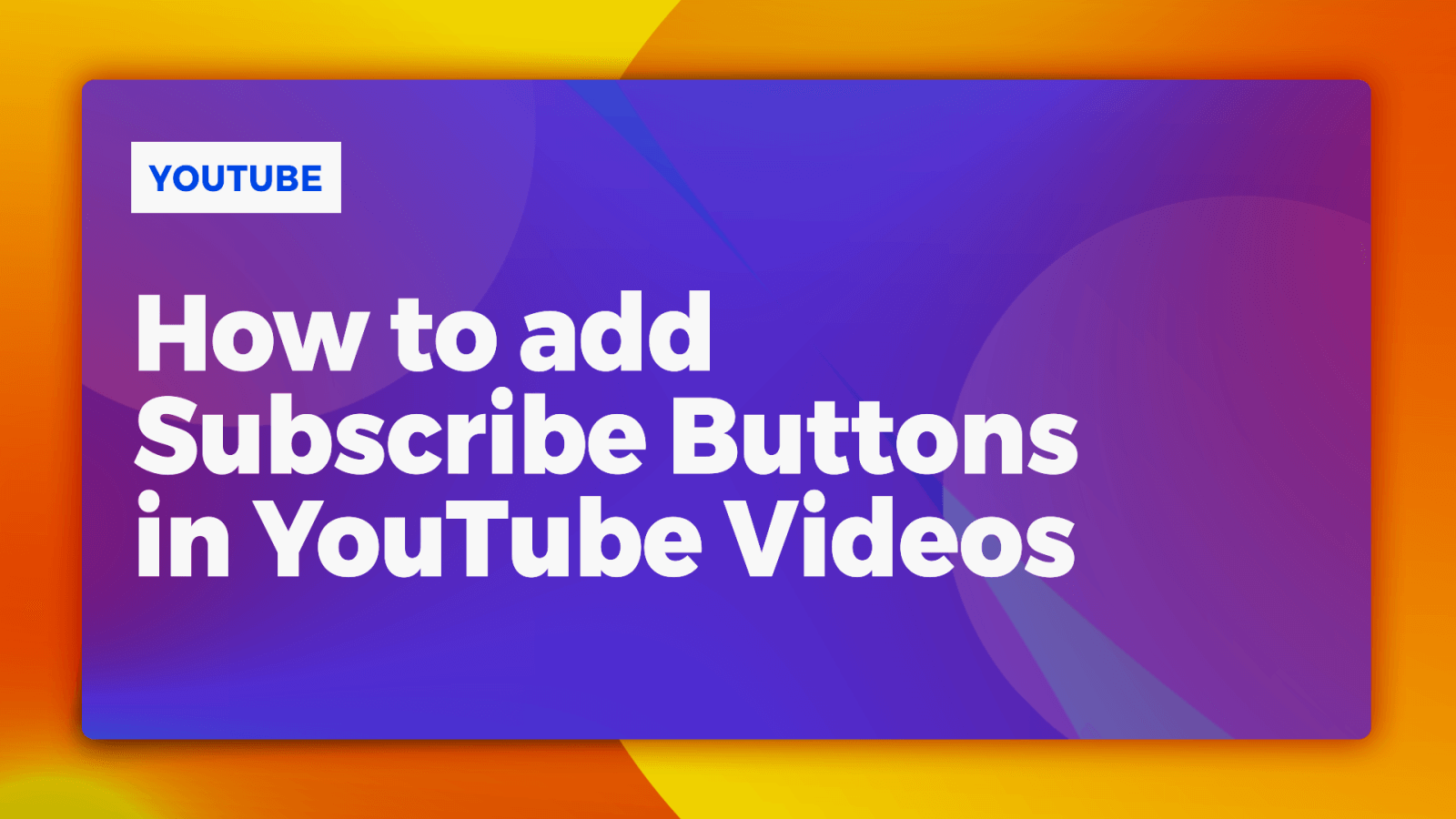 How to Add a Subscribe Button on YouTube Videos