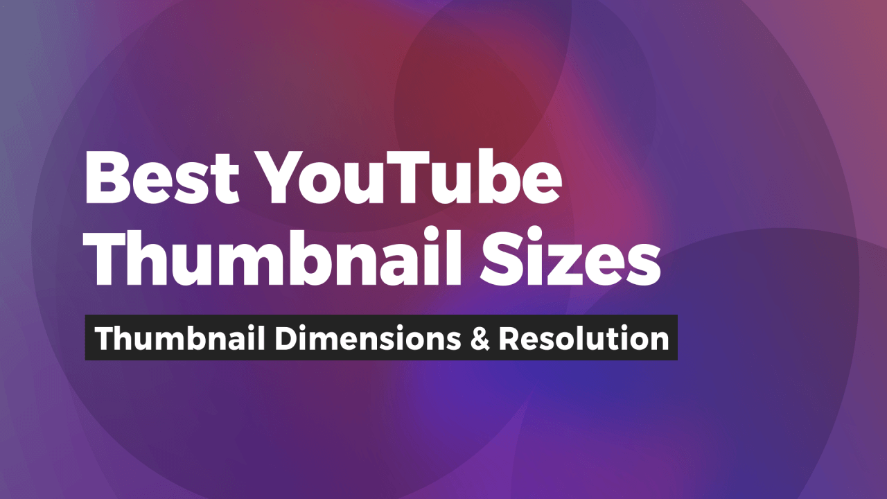 YouTube Thumbnail Size: Best Thumbnail Dimensions & Resolution