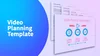 Video Plan To Video Perfect - Free Video Planning Template