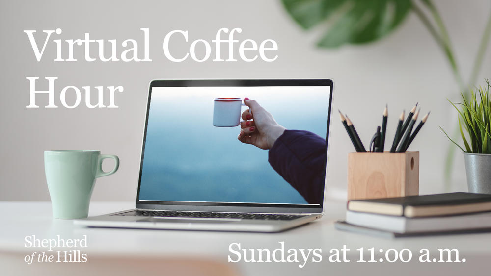 Virtual Coffee Hour — Shepherd of the Hills UCC