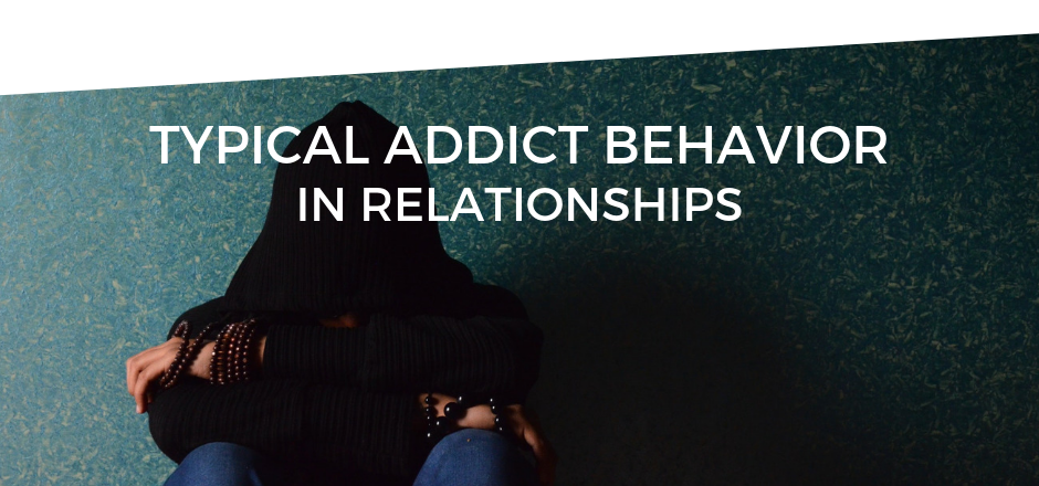 Typical Addict Behavior in Relationships | Chris Massman