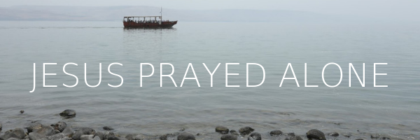 Jesus Prayed Alone — silverlakesound