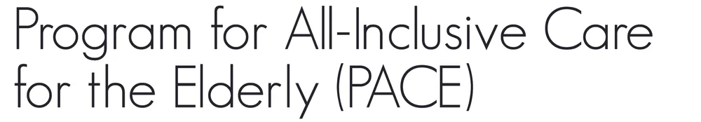 Program for All-Inclusive Care for the Elderly (PACE) — JSR Associates ...
