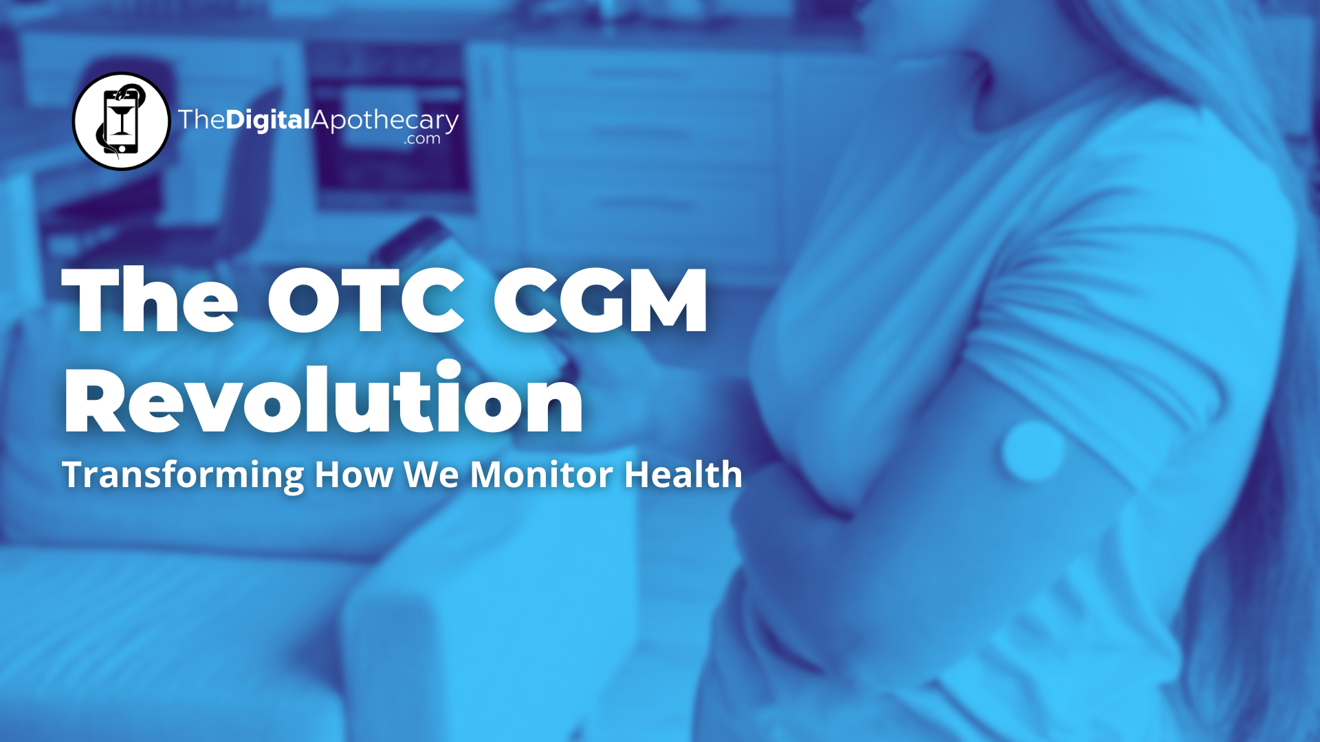 The OTC CGM Revolution: Transforming How We Monitor Health" — The ...